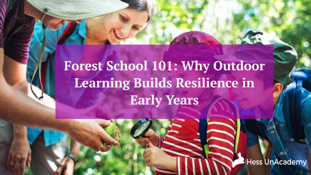 Forest School 101: How Forest School Outdoor Learning Builds Resilience ...
